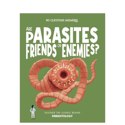 【预售】【大问题科学答-S8】寄生虫是敌是友？ Big Questions Answered: Are Parasites Friends or Enemies? 原版英文儿童绘本