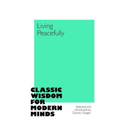 【现货】【古典智慧启迪现代心灵】平静生活【Classic Wisdom for Modern Minds】Living Peacefully英文文学散文Zachary SeagerM