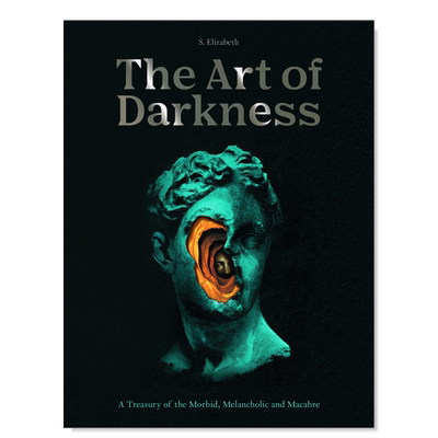 【预售】暗黑艺术英文艺术总论历史理论评论精装The Art of Darkness S. Elizabeth著Frances Lincoln Publishers出版