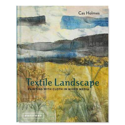 【预售】Textile Landscape: Painting with Cloth in Mixed Media，纺织风景画:用布在混合介质中作画英文艺术技法与入门赏析 原