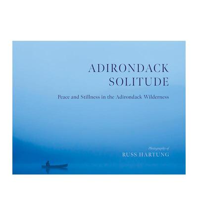 【预售】阿迪朗达克幽境荒野中的宁静与沉寂Adirondack Solitude英文摄影集自然景观Russ Hartung精装North Country Books进口原版