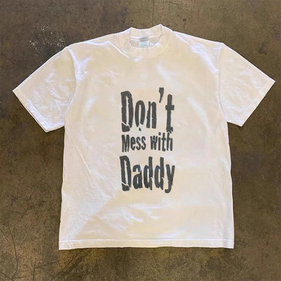 Don't Mess with Daddy霸气粗体文字印花 趣味小众设计感短袖T恤