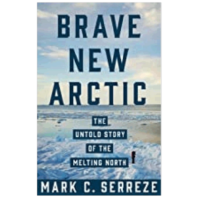 勇敢的新北极Brave New Arctic The Untold Story of the Melting North 英文原版