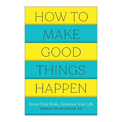 英文原版 How to Make Good Things Happen 如何让好事发生 了解大脑 改善生活 幸福指南 精神病学家Marian Rojas Estape 英文版
