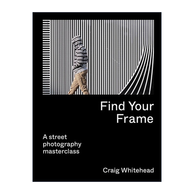 英文原版 Find Your Frame A Street Photography Masterclass 找到你的画面 街头摄影大师班 英文版 进口英语原版书籍