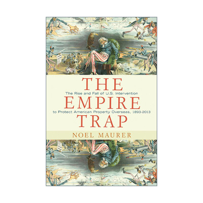 英文原版 The Empire Trap 帝国陷阱 美国政府如何保护海外商业利益 Noel Maurer 精装英文版 进口英语原版书籍