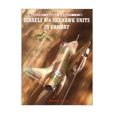 英文原版 Israeli A-4 Skyhawk Units in Combat 以色列空军与A-4天鹰攻击机 航空史上伟大的战斗机系列 英文版 进口英语原版书籍