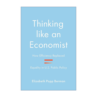 英文原版 Thinking like an Economist 像经济学家一样思考 美国公共政策中的效率如何取代平等 Elizabeth Popp Berman 英文版