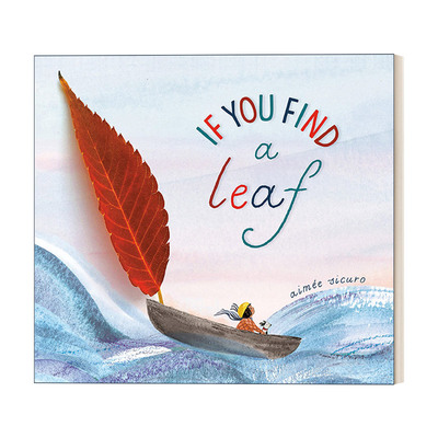 英文原版 If You Find a Leaf 当你找到一片叶子 4-8岁儿童环境保护主题精装绘本 Aimee Sicuro 英文版 进口英语原版书籍