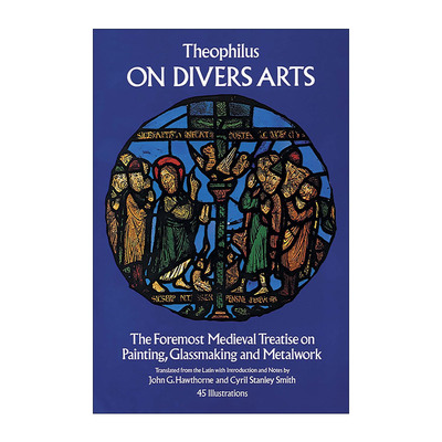 英文原版 On Divers Arts 论潜水艺术 中世纪重要的绘画 玻璃制作与金属制品权威手册 Theophilus 英文版 进口英语原版书籍