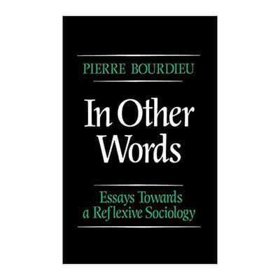 英文原版 In Other Words - Essays Towards a Reflexive Sociology 所述之言 布赫迪厄反思社会学文集 英文版 进口英语原版书籍