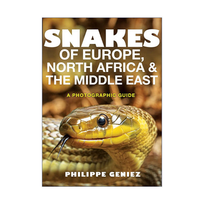 英文原版 Snakes of Europe North Africa and the Middle East 欧洲 北非和中东的蛇类摄影指南 彩色插图版 Philippe Geniez