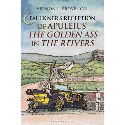 预售 Faulkners Reception of Apuleius The Golden Ass in The Reivers英文原版 Bloomsbury