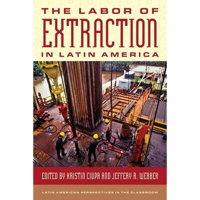 预售 Labor of Extraction in Latin America英文原版 Bloomsbury