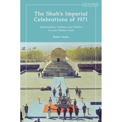 预售 The Shahs Imperial Celebrations of 1971英文原版 Bloomsbury