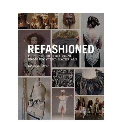 【现货】Refashioned  时尚再创造  服装设计原版 英文图书英文原版图书籍进口正版Sass Brown and Natalie Chanin