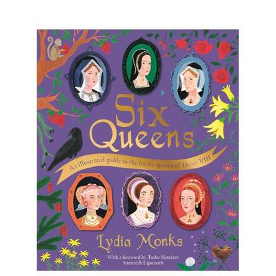 【现货】亨利八世的六位传奇王后 插图指南Six Queens: An illustrated guide to the iconic queens of Henry VIII英文青少年读物