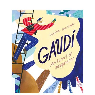 【现货】高迪-充满想象的建筑师Gaudi - Architect of Imagination英文进口原版儿童绘本图书3-6岁Susan B. Katz  Linda Schwalbe
