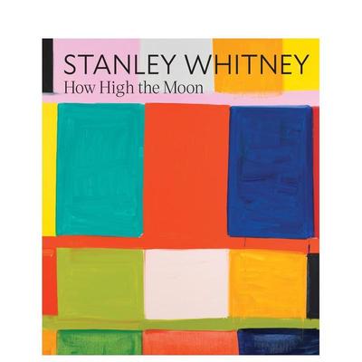 【预售】斯坦利·惠特尼：月亮的高度 Stanley Whitney: How High the Moon 英文进口原版艺术画册画集DelMonico Books