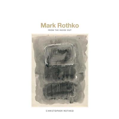 【现货】[耶鲁大学出版社] Mark Rothko: From the Inside Out 马克.罗斯科：从内而外 Christopher Rothko 英文原版图书籍正版 艺