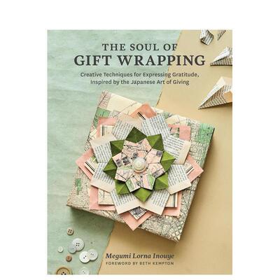 【预售】礼品包装灵感指南Soul of Gift Wrapping: Creative Techniques for Expressing Gratitude, Inspired by ... 英文进口原