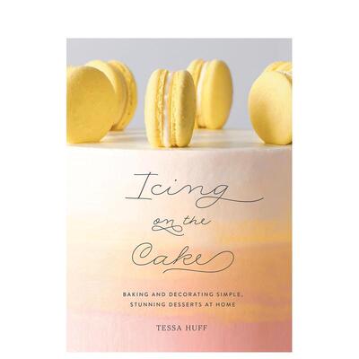 【现货】锦上添花:在家里烘焙和装饰简单、美味的甜点Icing on the Cake: Baking and Decorating Simple, Stunning Desserts at