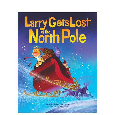【现货】拉里在北极迷路了Larry Gets Lost at the North Pole英文进口原版儿童绘本图书节日庆典3-6岁John Skewes and Mike Mull
