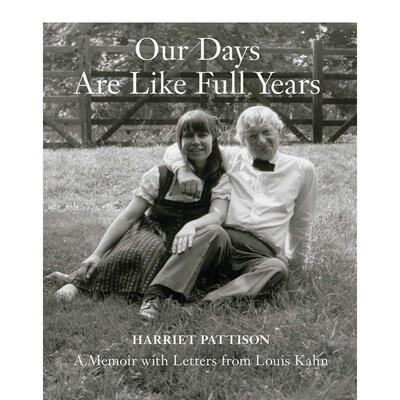 【预售】Our Days Are Like Full Years:我们的日子如丰年：路易·康信件的回忆录 英文原版图书籍进口正版Harriet Pattison