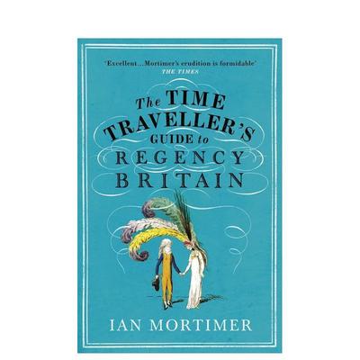 【预售】漫游摄政期的英国 【The Time Traveller's Guide】 to Regency Britain 英文进口原版人文历史图书Ian Mortimer
