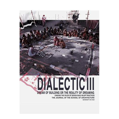 【预售】辩证法 III Dialectic III 英文进口原版建筑设计图书 The University of Utah School of Architecture ORO Editions