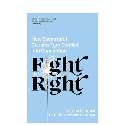 【预售】争取权利：成功的夫妻如何将冲突转化为联系 Fight Right英文进口原版心灵励志图书Gottman  John Schwartz  Gottman  Ju