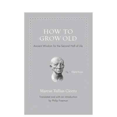 【预售】How to Grow Old如何变老 【Ancient Wisdom for Modern Readers】 英文进口原版心灵励志图书 Marcus Tullius Cicero