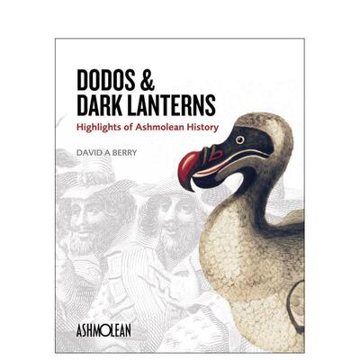 【预售】渡渡鸟与暗灯 Dodos and Dark Lanterns 英文进口原版人文历史图书Ashmolean Museum外文