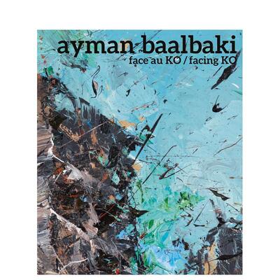 【预售】艾曼·巴勒巴基：面向KO Ayman Baalbaki英文进口原版艺术画册画集外文图书Paul Ardenne