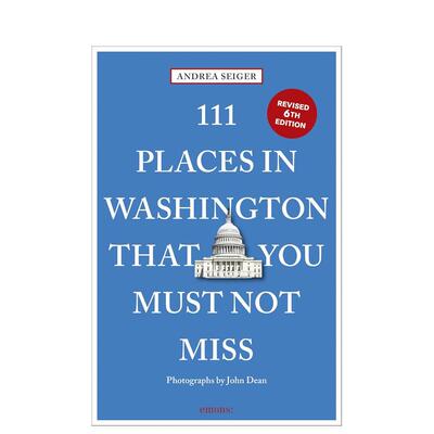 【预售】华盛顿特区不容错过的111处秘境 111 Places in Washington， DC That You Must Not Miss 英文进口原版旅行Andrea Seige