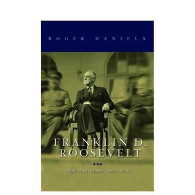 【现货】Franklin D. Roosevelt : The War Years, 1939-1945，富兰克林·罗斯福: Roger Daniels 英文原版人文历史图书