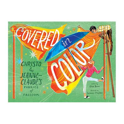 【现货】色彩斑斓 Covered in Color: Christo and Jeanne-Claude’s Fabrics of Freedom 英文进口原版儿童艺术启蒙图书 AbramsE