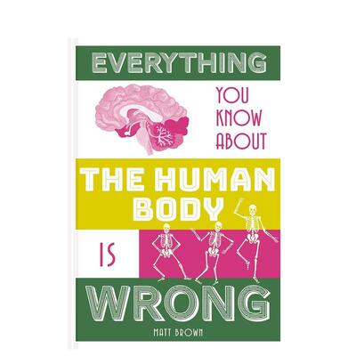 【预售】Everything You Know About the Human Body is Wrong你所知道的人体基本都是错误的 英文进口原版人文社科图书 Matt Bro