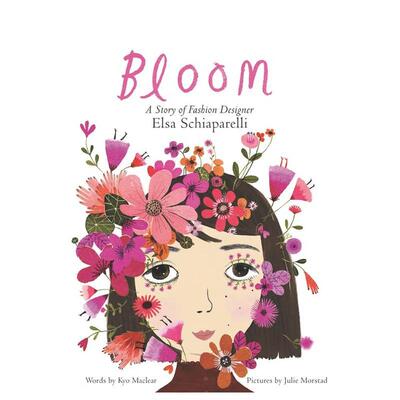 【现货】Bloom: A Story of Fashion Designer Elsa Schiaparelli，布鲁姆:英文原版进口Maclear 儿童绘本