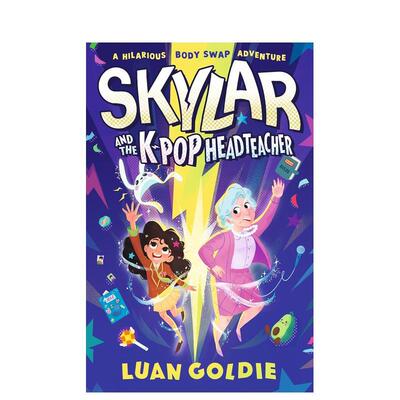 【现货】斯凯勒和 K-pop 校长Skylar and the K-pop Headteacher英文进口原版儿童章节书Luan Goldie外文正版