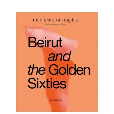 【预售】贝鲁特与黄金六十年代：脆弱宣言 Beirut and the Golden Sixties 英文进口原版艺术画册画集外文图书Silvana