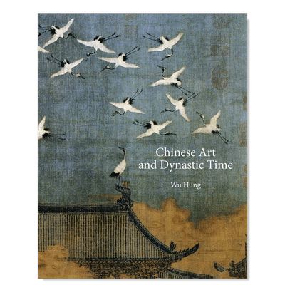 【现货】中国艺术与朝代 Chinese Art and Dynastic Time 英文原版进口外版图书
