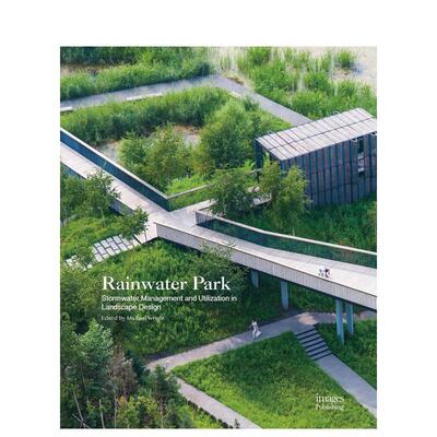 【预售】Rainwater Park雨水公园:城市公园景观设计中的雨水管理与利用 英文进口原版建筑设计图书 Micheal Wright/ Ed.