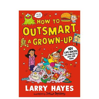 【现货】智胜大人101招：孩子的专属神奇生活指南图书 How to Outsmart a Grown-up爆笑成长手册 反叛期读物 英文进口原版青少年读