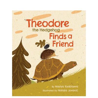 【预售】刺猬西奥多交到好朋友 Theodore the Hedgehog Finds a Friend 英文进口原版儿童绘本Anastassia Ryabtseva Nata?a Jovan