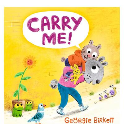 【预售】背着我！Carry Me!英文进口原版图书儿童绘本?Georgie Birkett3-6岁