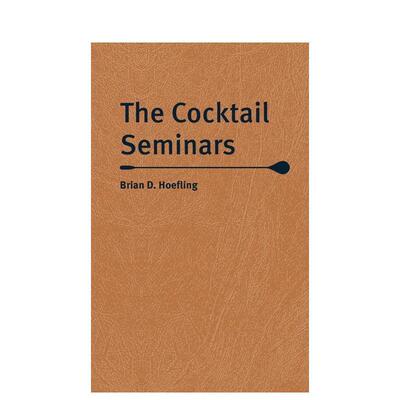 【预售】鸡尾酒研讨会 The Cocktail Seminars 英文进口原版餐饮美食图书Brian D. Hoefling