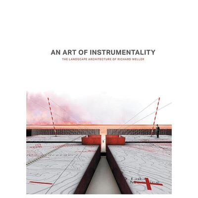 【预售】工具性的艺术：理查德·韦勒的景观建筑 An Art of Instrumentality: The Landscape architecture of Richard Weller 英