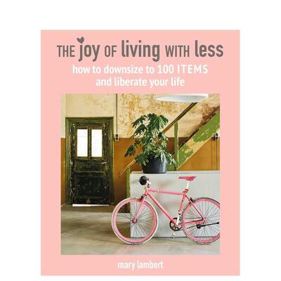 【预售】The Joy of Living with Less : How to Downsize to 100 Items and Liberate Your Life，从简生活:空间与装饰