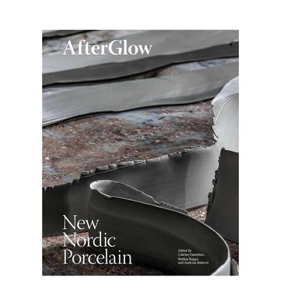 【预售】余晖：北欧新派瓷器 AfterGlow : New Nordic Porcelain 英文进口原版工业产品设计图书Arnoldsche Art Publishers